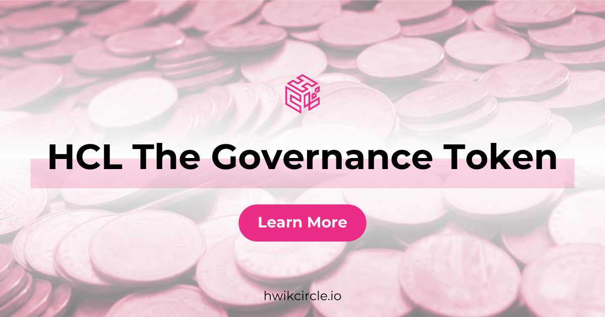 HCL The Governance Token - HwikCircleLayer - Medium