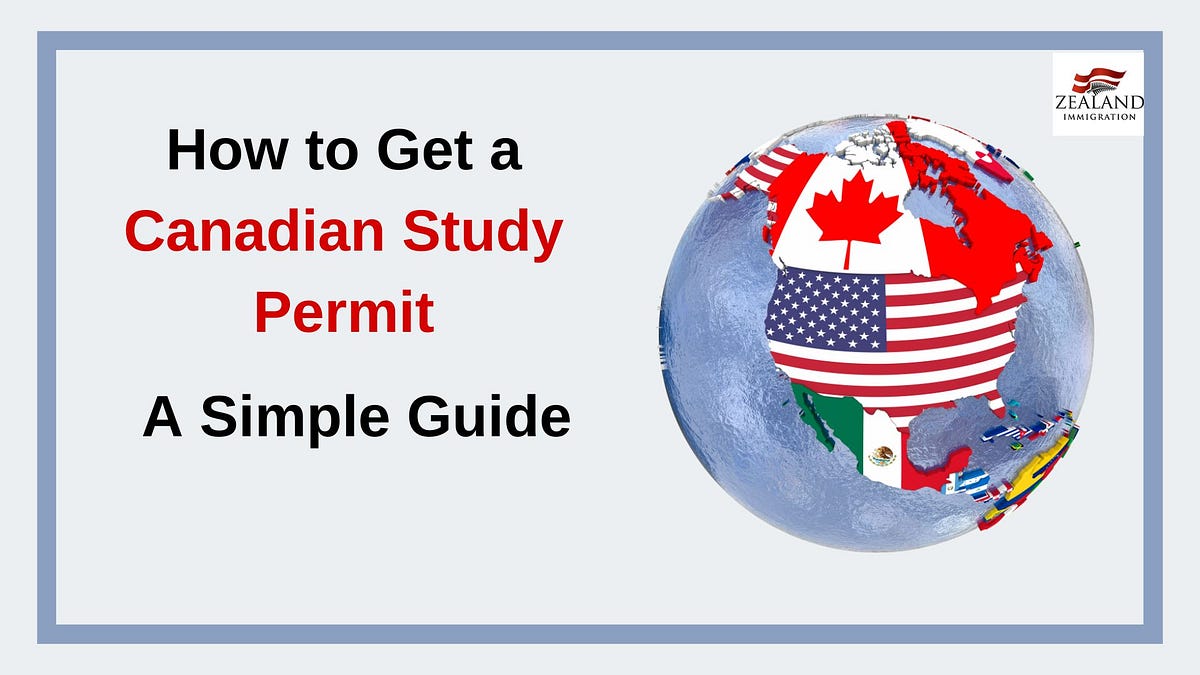 How to Get a Canadian Study Permit: A Simple Guide | by Zealand ...
