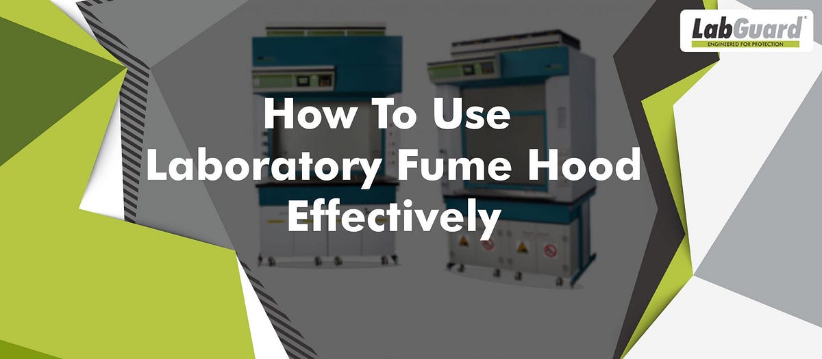 How To Use Laboratory Fume Hood Effectively By Labguard Medium