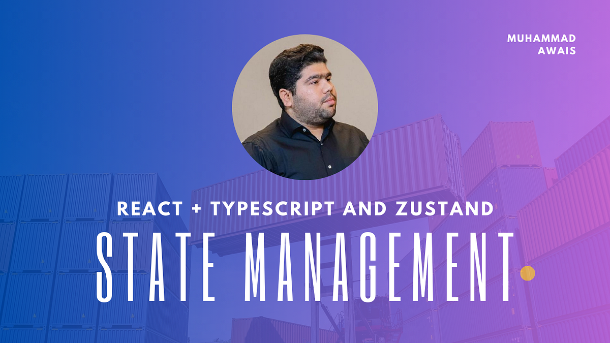 State Management in React with TypeScript and Zustand | by Muhammad Awais | Stackademic