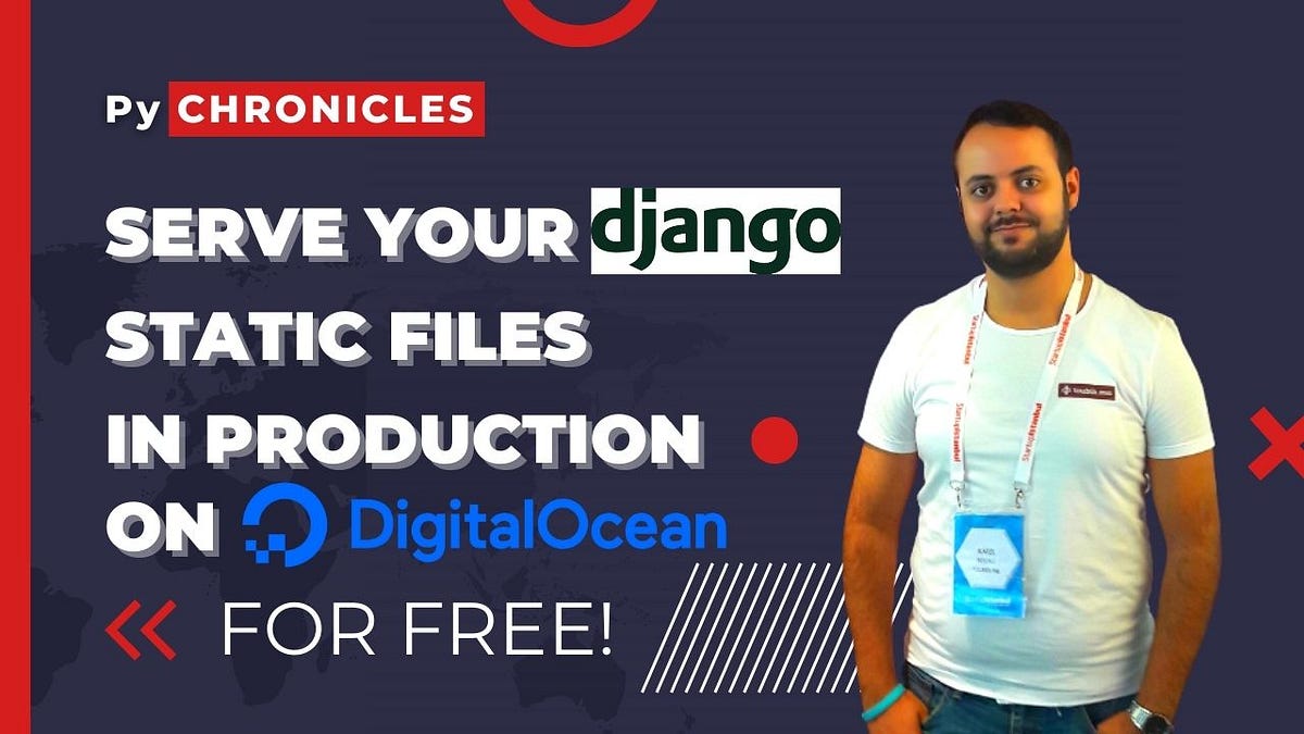 The RIGHT Way to Serve Static Files in Django Production | by Kaïss Bouali, PSPO™, ITIL™, Oracle ...
