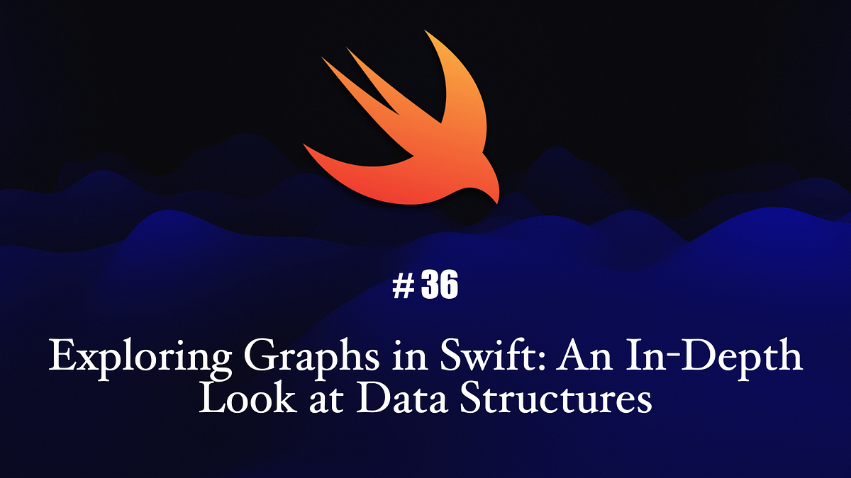 Exploring Graphs In Swift An In Depth Look At Data Structures By Mohamed Hamdouchi Medium