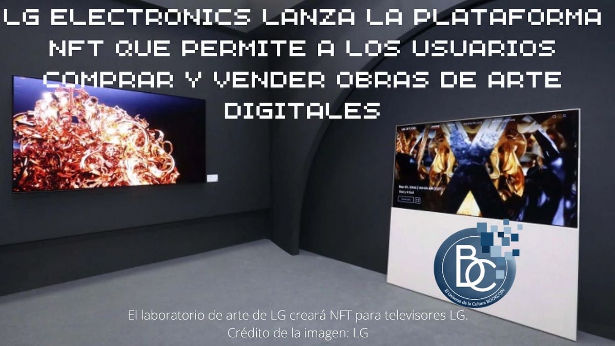 LG ELECTRONICS LANZA LA PLATAFORMA NFT QUE PERMITE A LOS USUARIOS COMPRAR Y VENDER OBRAS DE ARTE ...