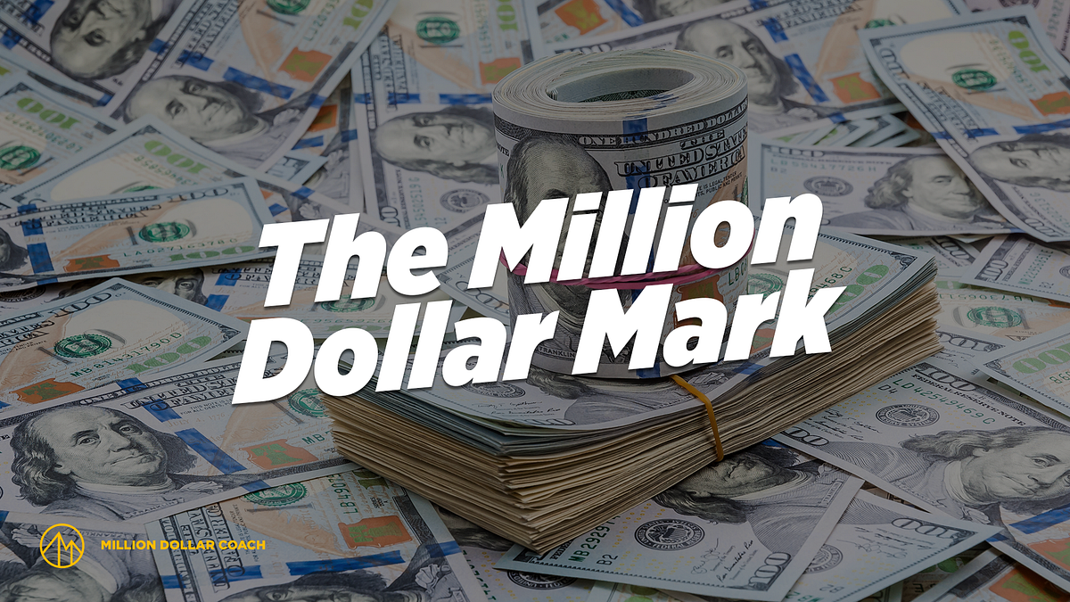 The Million Dollar Mark. “Why aren’t I at the million-dollar… | by Taki ...