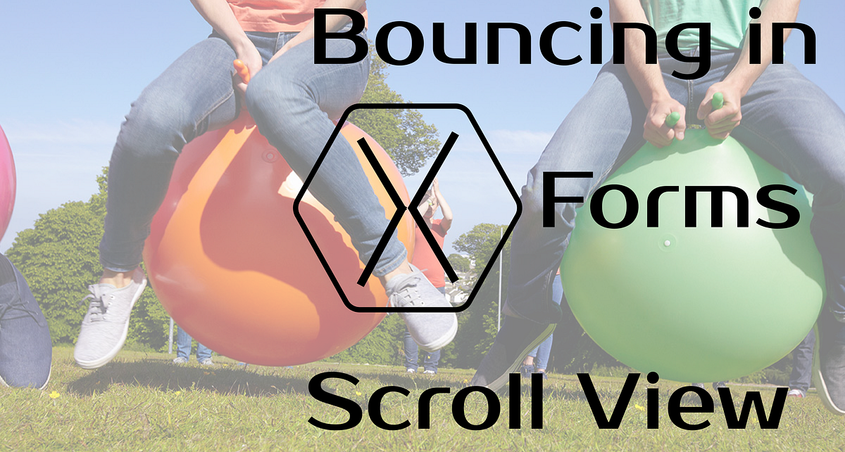 Stop Bounce Effect in ScrollView — Xamarin Forms | by TharsanP ...