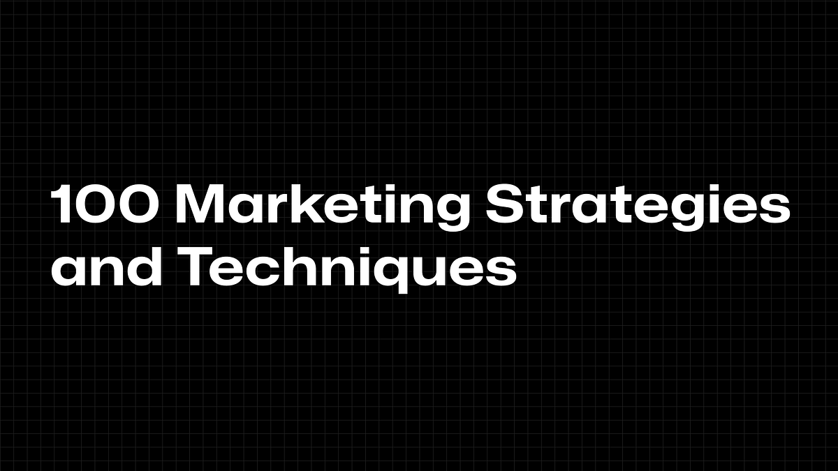 100+ Marketing Strategies, Techniques & Tools for Boosting Your ...