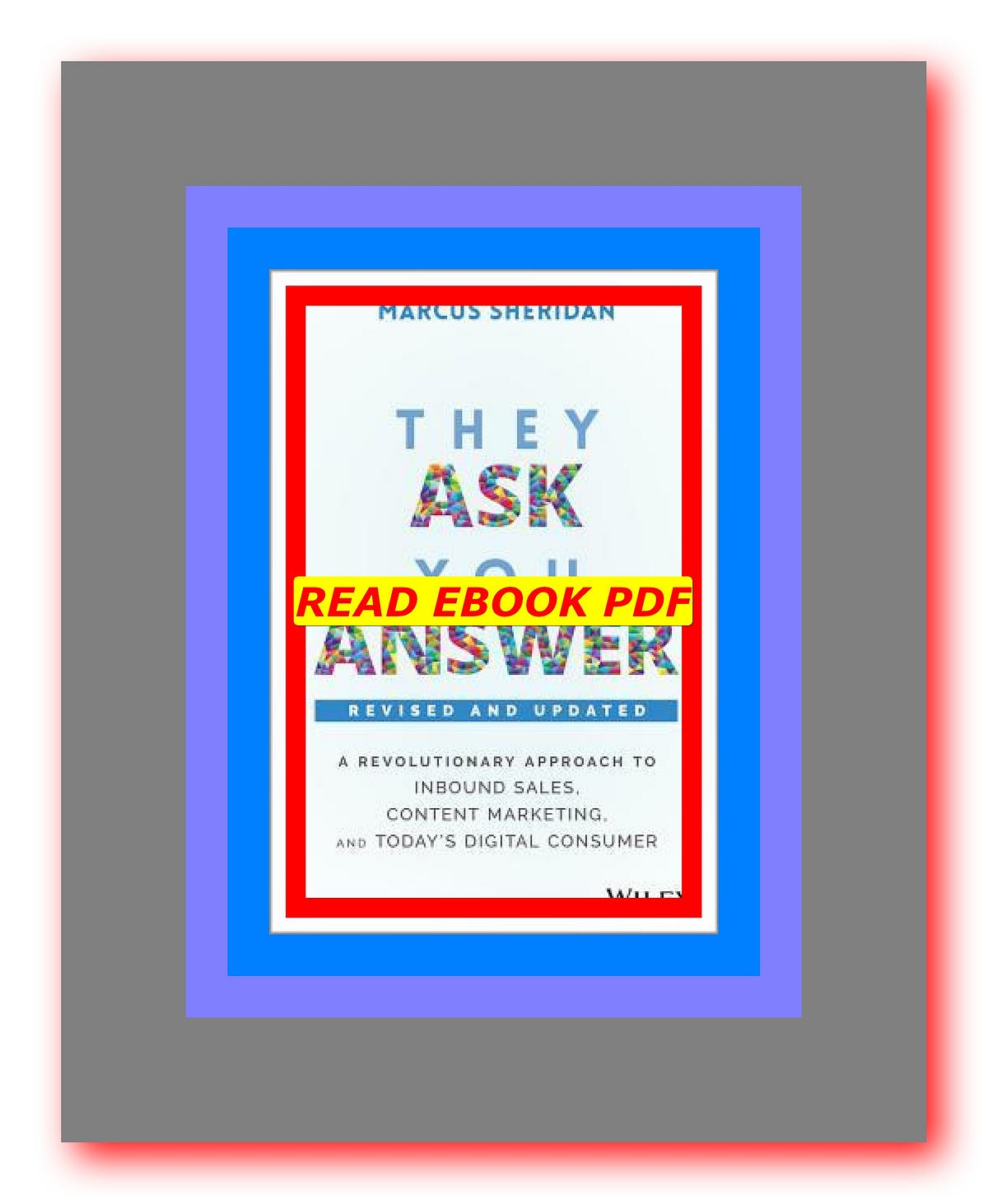 READDOWNLOAD=% They Ask You Answer A Revolutionary Approach to Inbound ...