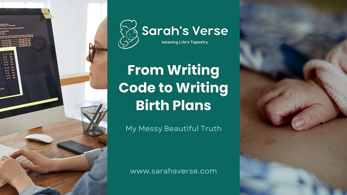 From Writing Code to Writing Birth Plans: My Messy Beautiful Truth | by ...