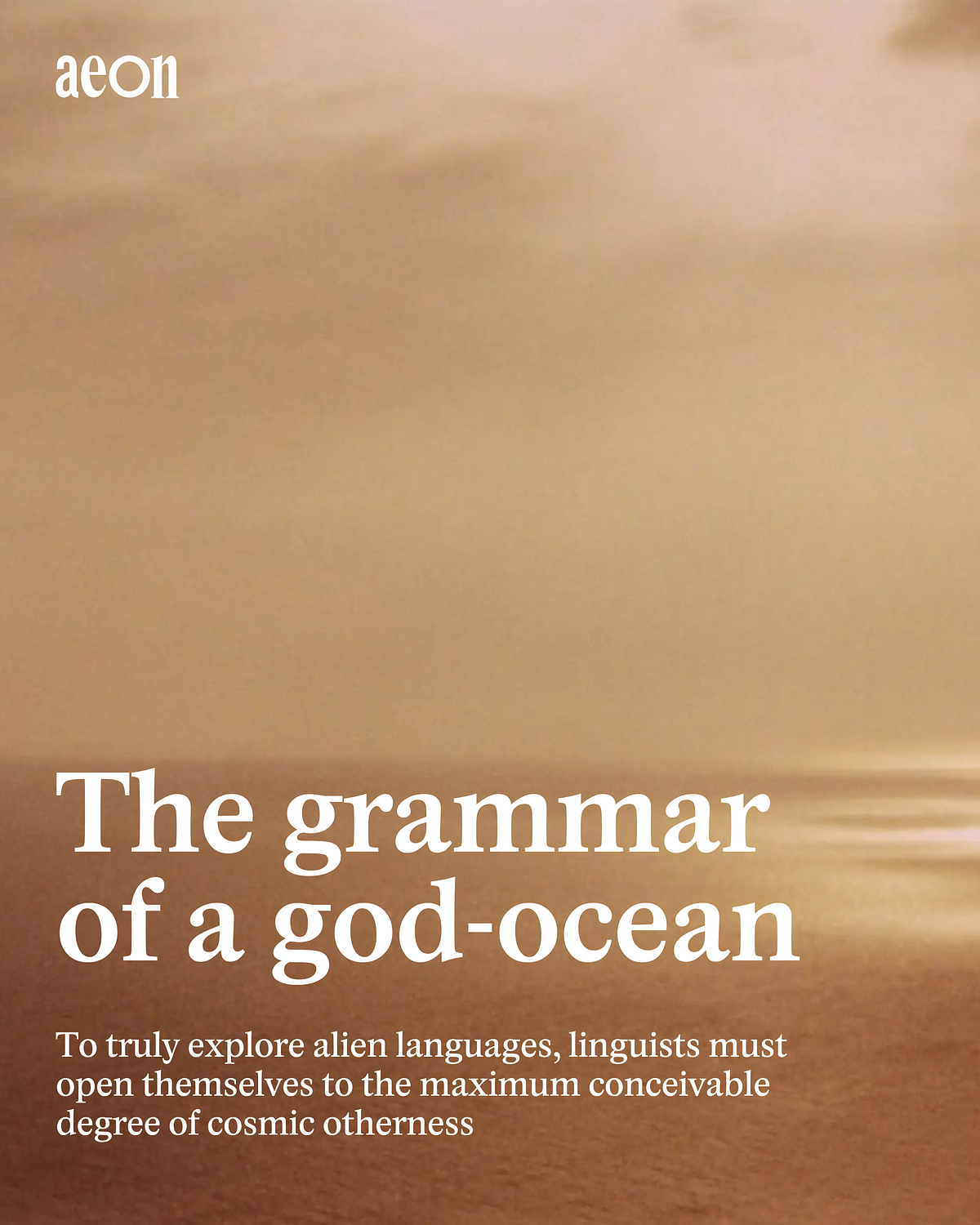 The grammar of a god-ocean. To truly explore alien languages… | by Eli ...