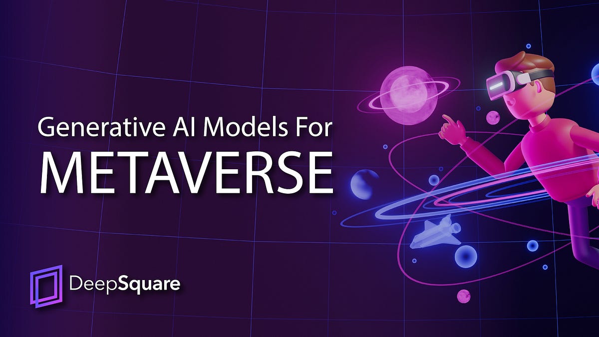 Generative AI Models For Metaverse | by DeepSquare Official | Medium