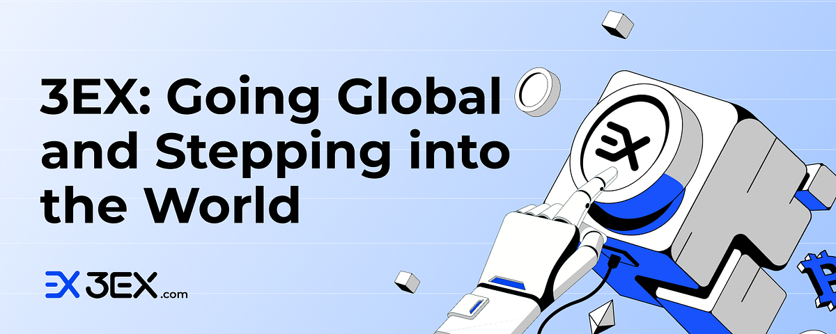 3EX : Going Global and Stepping into the World | by Medium3ex | Medium