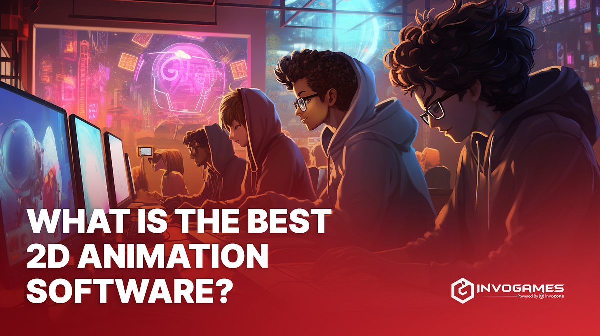 What Is The Best 2D Animation Software? Experts Choice | by InvoGames ...