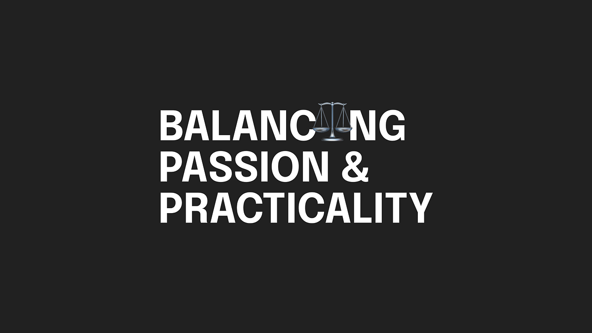 Balancing Passion and Practicality | by Daria Dzisko | Medium