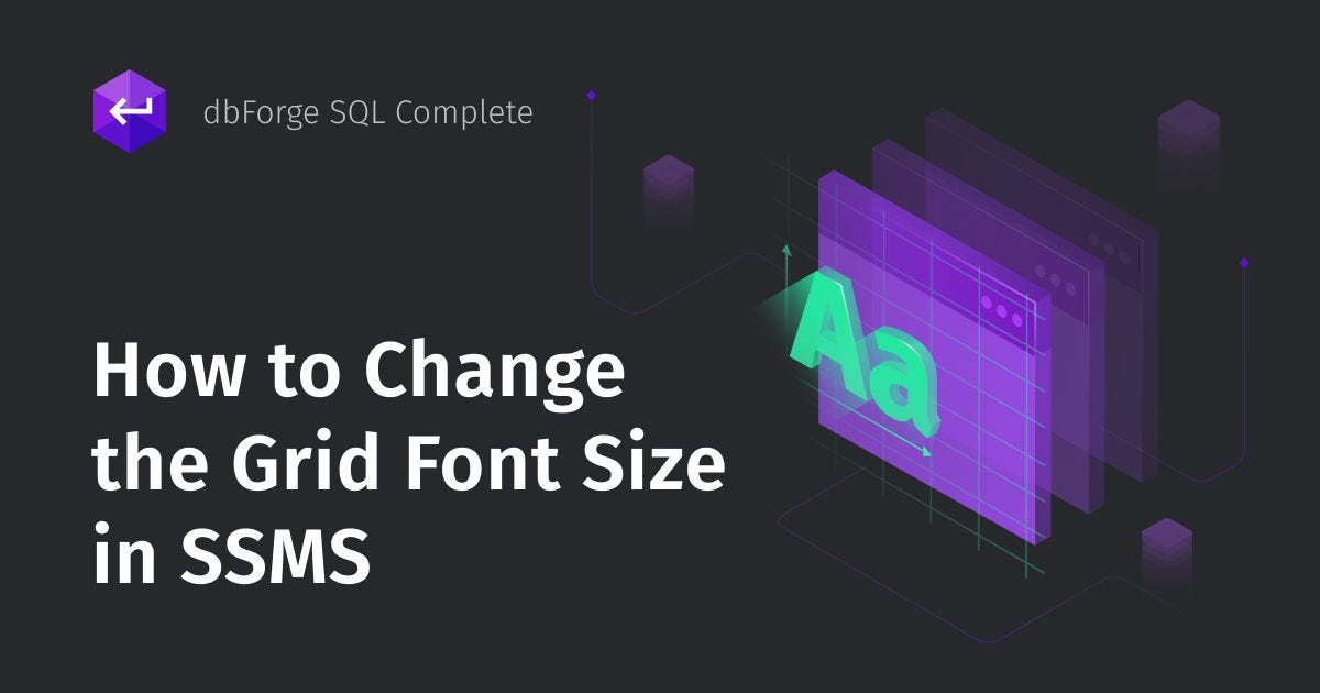 How to Change Grid Font Size in SSMS - Dekalukas - Medium