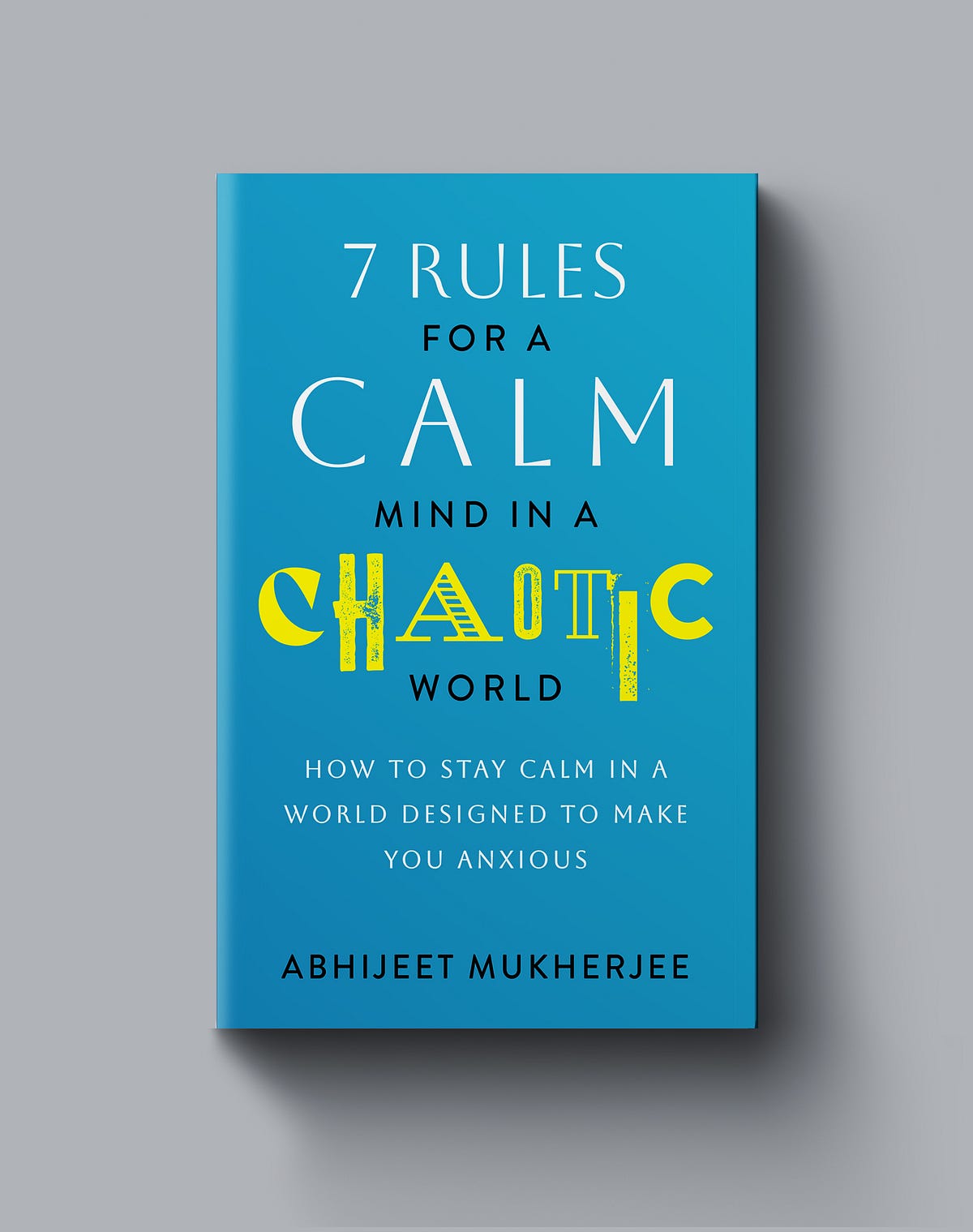 7 Rules for a Calm Mind in a Chaotic World — My Book is Published! | by ...