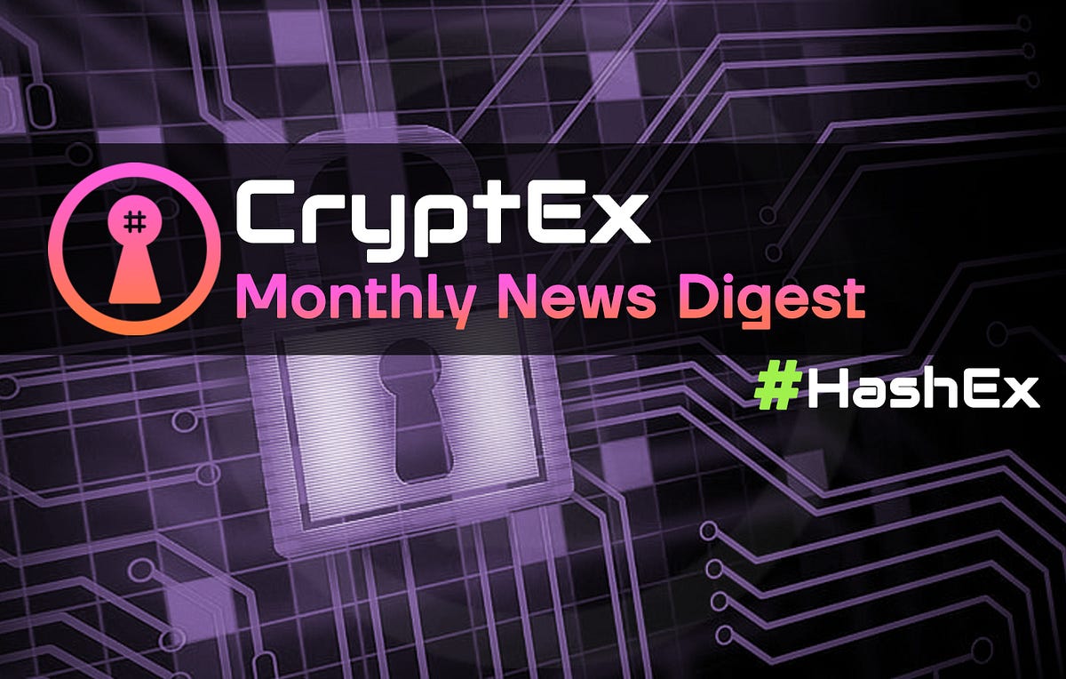 CryptEx+HashEx Monthly News Digest | by Polly Traore | HashEx Security Blog