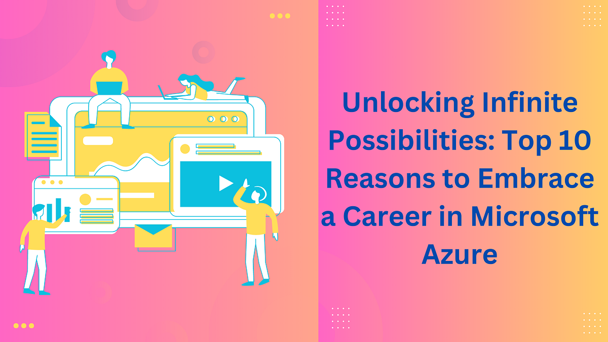 Unlocking Infinite Possibilities: Top 10 Reasons to Embrace a Career in ...