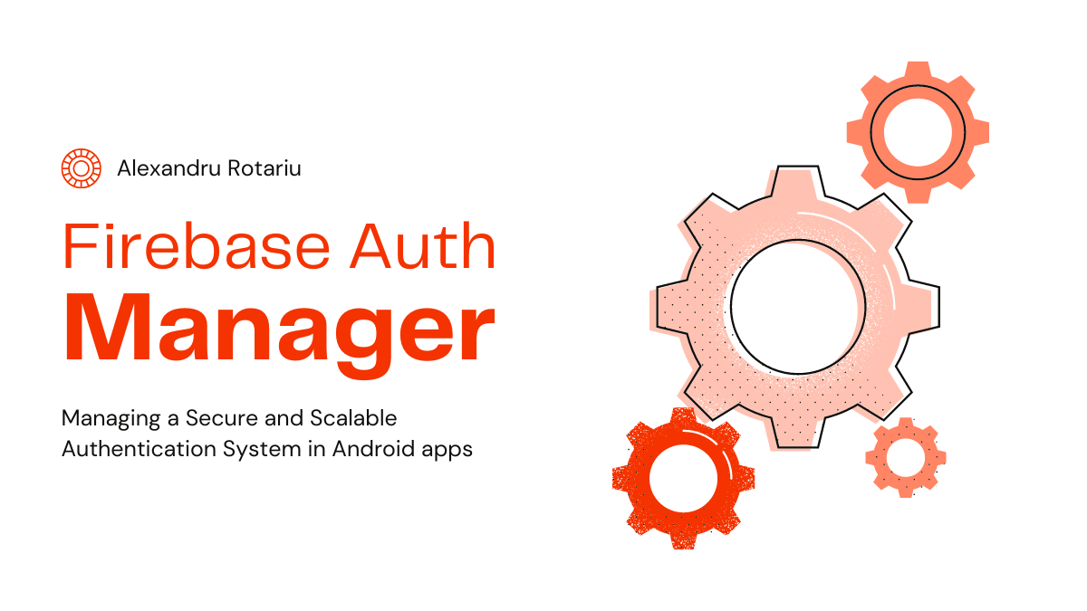 How to implement a Firebase Authentication Manager in Android apps | by Alexandru Rotariu | Medium