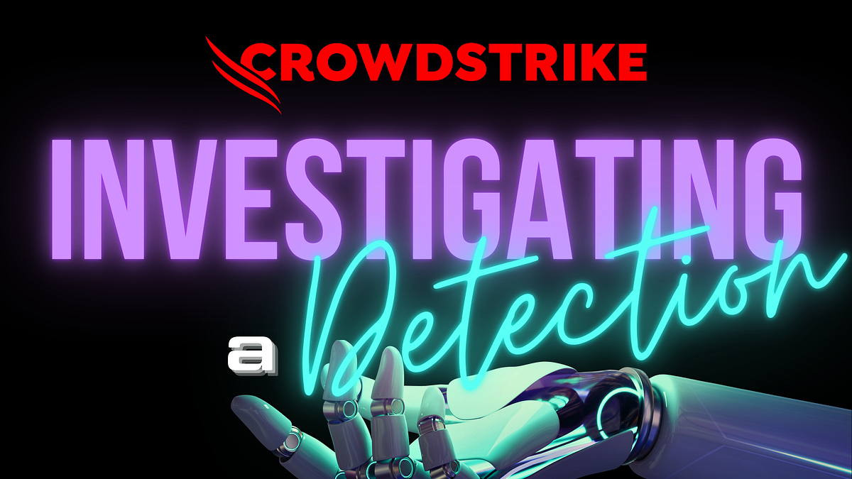 CrowdStrike Investigation and Ticketing — SOC Analyst | by Pasang Lama ...