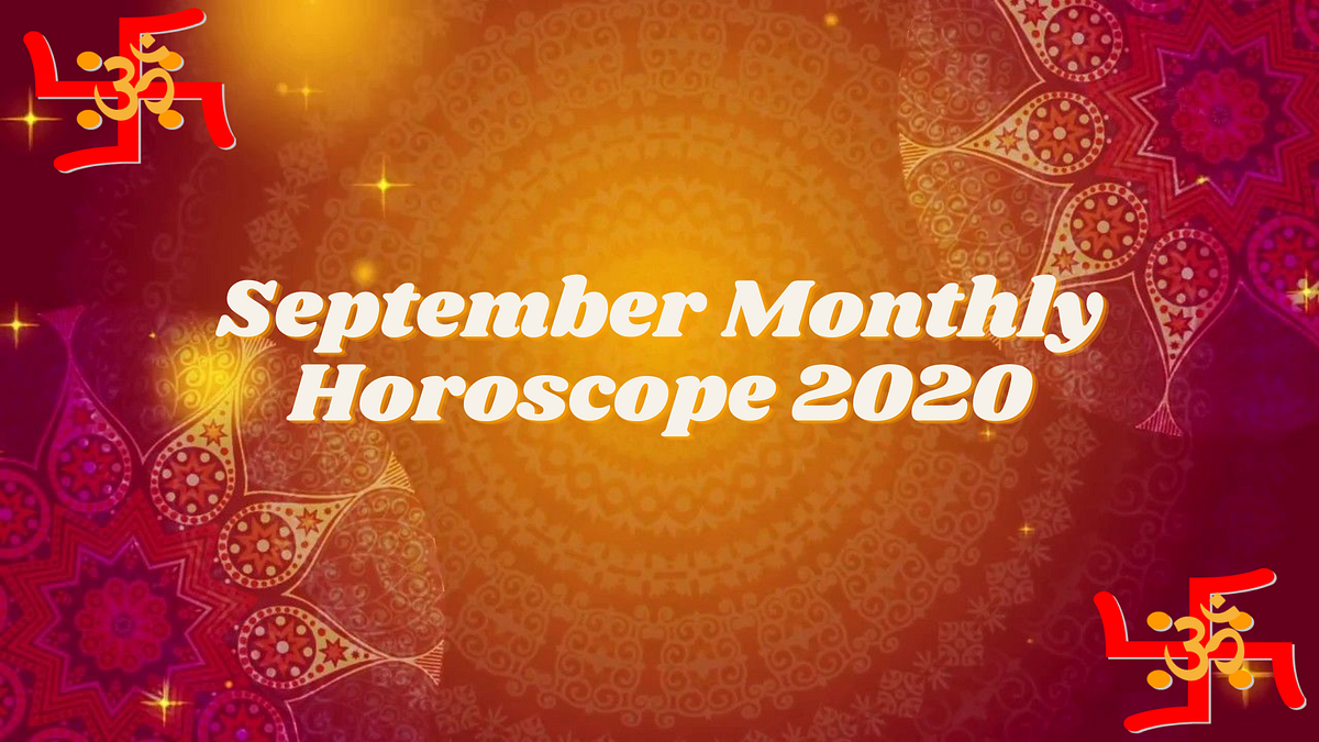 September Monthly Horoscope 2020: AstroGanesha | by AstroPratiksha | Medium