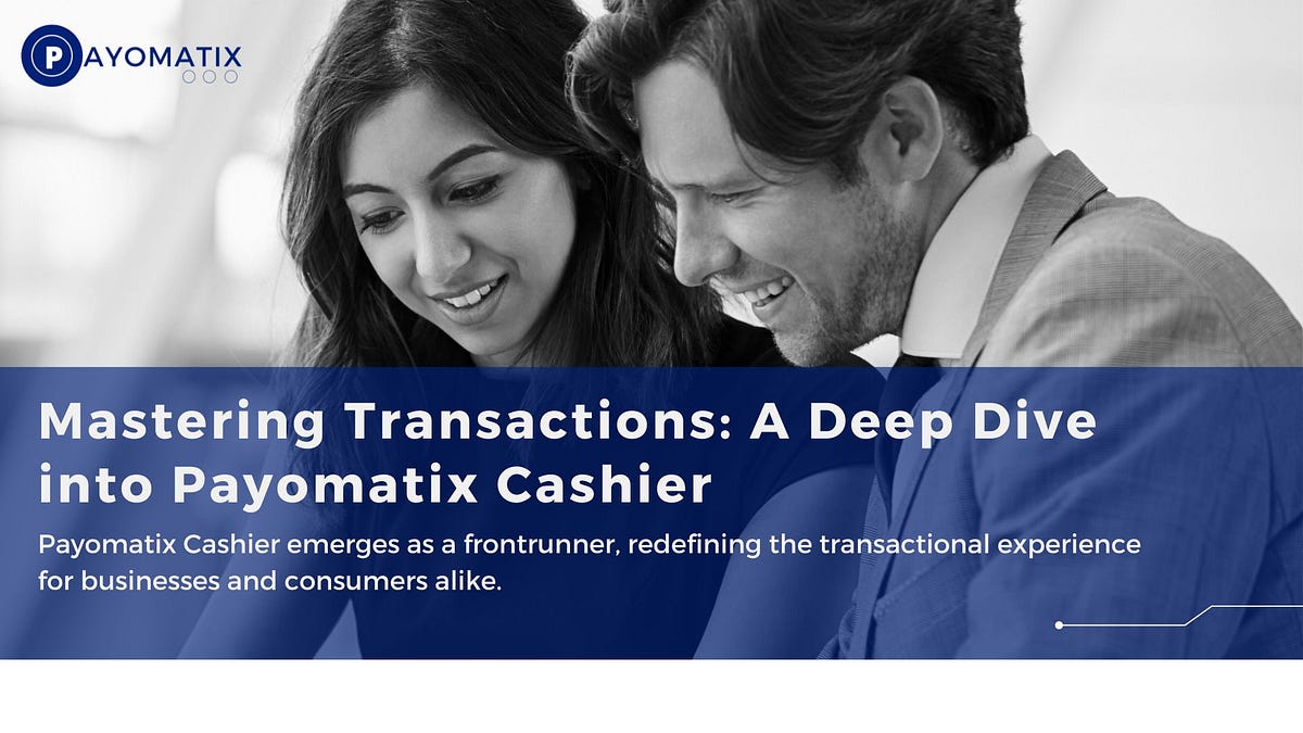 Mastering Transactions: A Deep Dive Into Payomatix Cashier | by PAYOMATIX TECHNOLOGIES | Medium