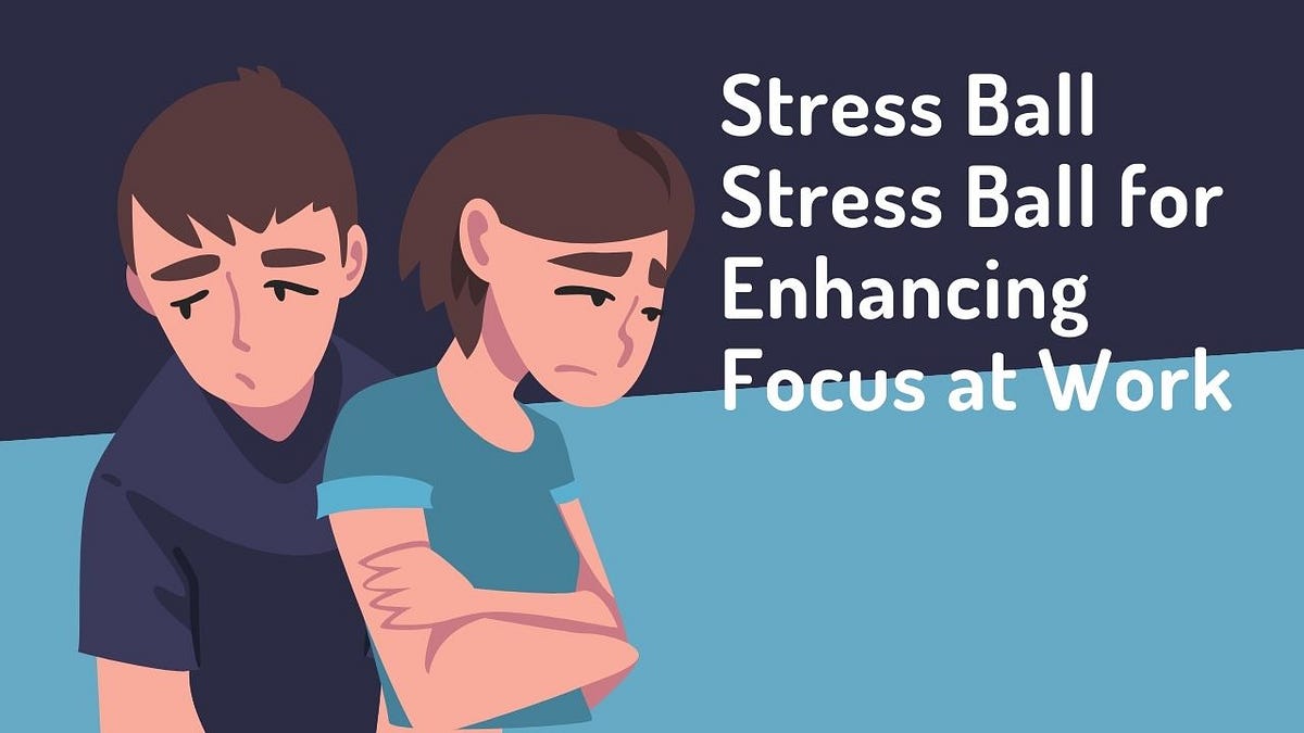 Stress Ball Stress Ball for Enhancing Focus at Work | by Benjamin ...