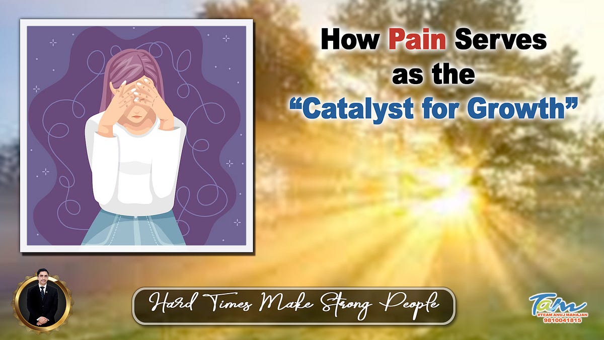 How Pain Serves as the Catalyst for Growth | Medium