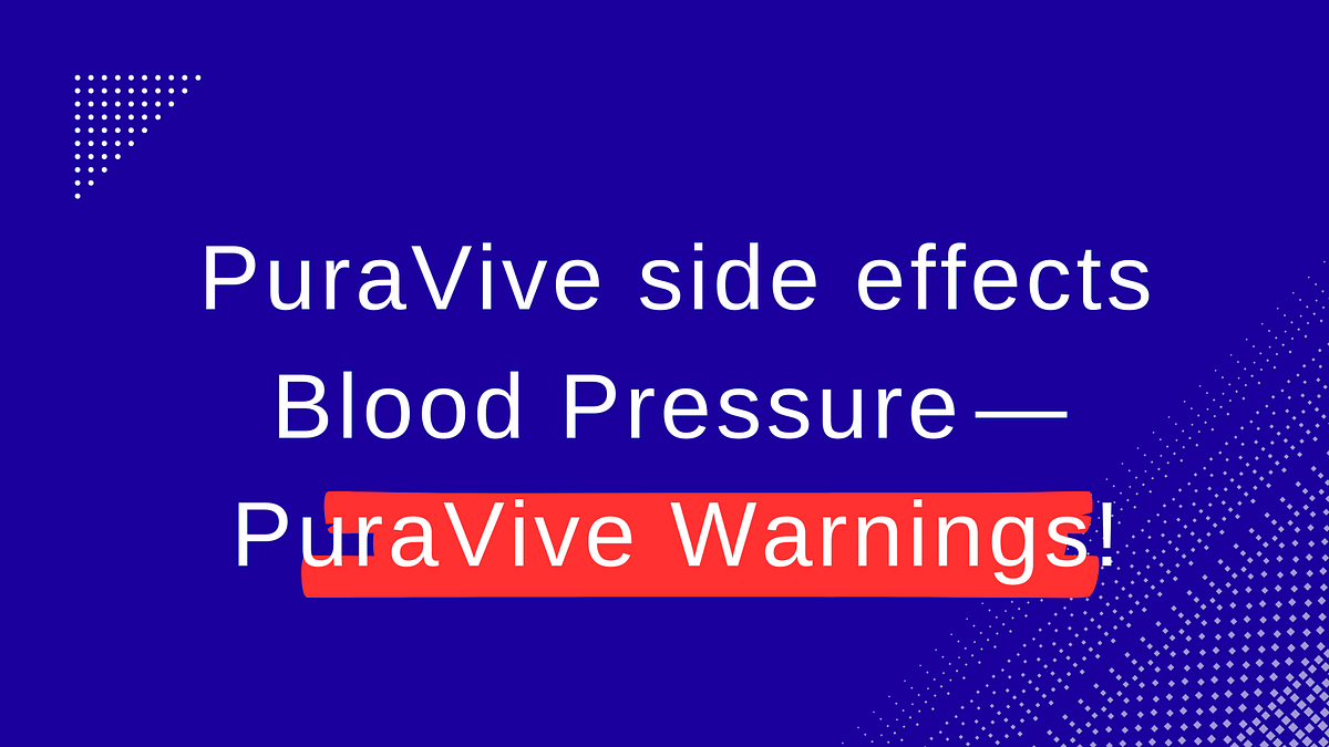PURAVIVE Side Effects Blood Pressure (Beware Customer WarninG) [PRAvE ...