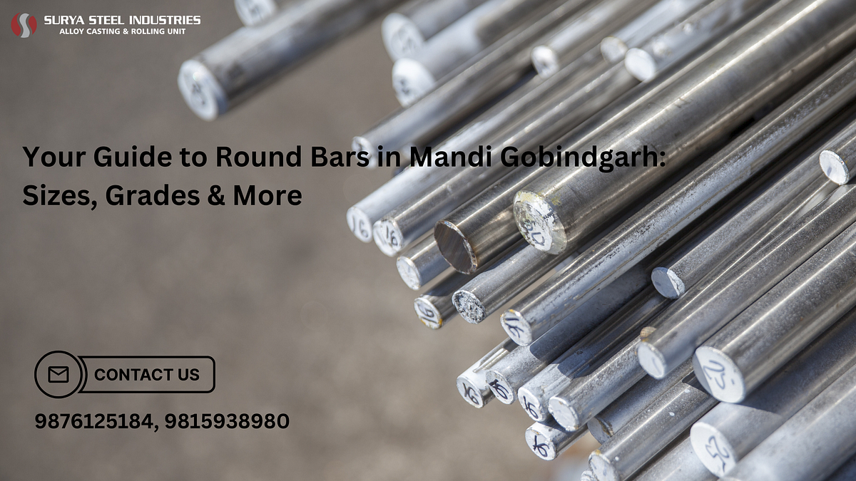 Your Guide to Round Bars in Mandi Gobindgarh: Sizes, Grades & More | by ...