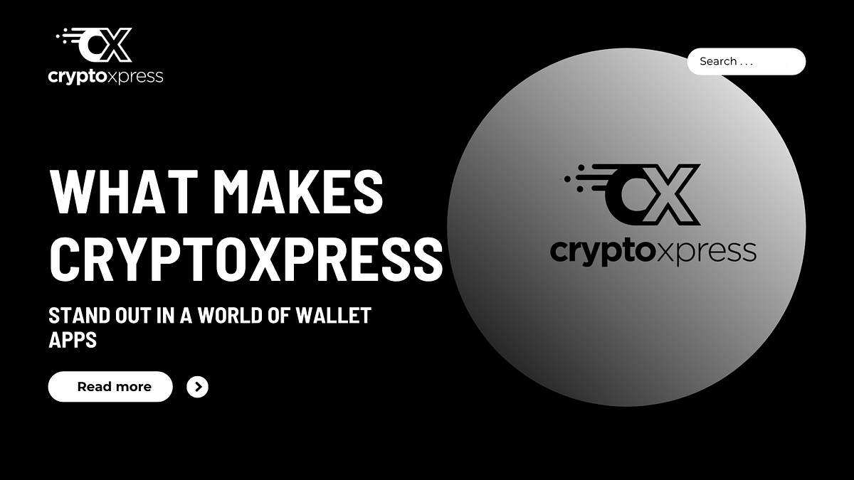 What Makes CryptoXpress Stand Out in a World of Wallet Apps | by ...