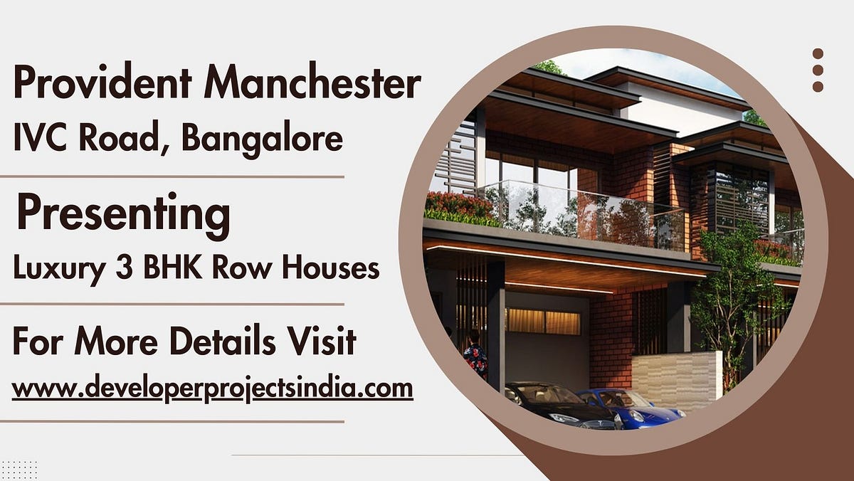 Provident Manchester - A Tapestry of Luxury 3 BHK Row Houses on IVC ...