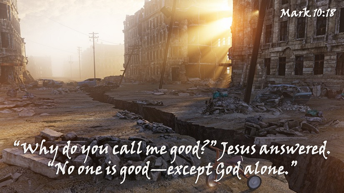 Only One Good. Day 2654 of the 7 day Bible verse… | by The Forge | Medium