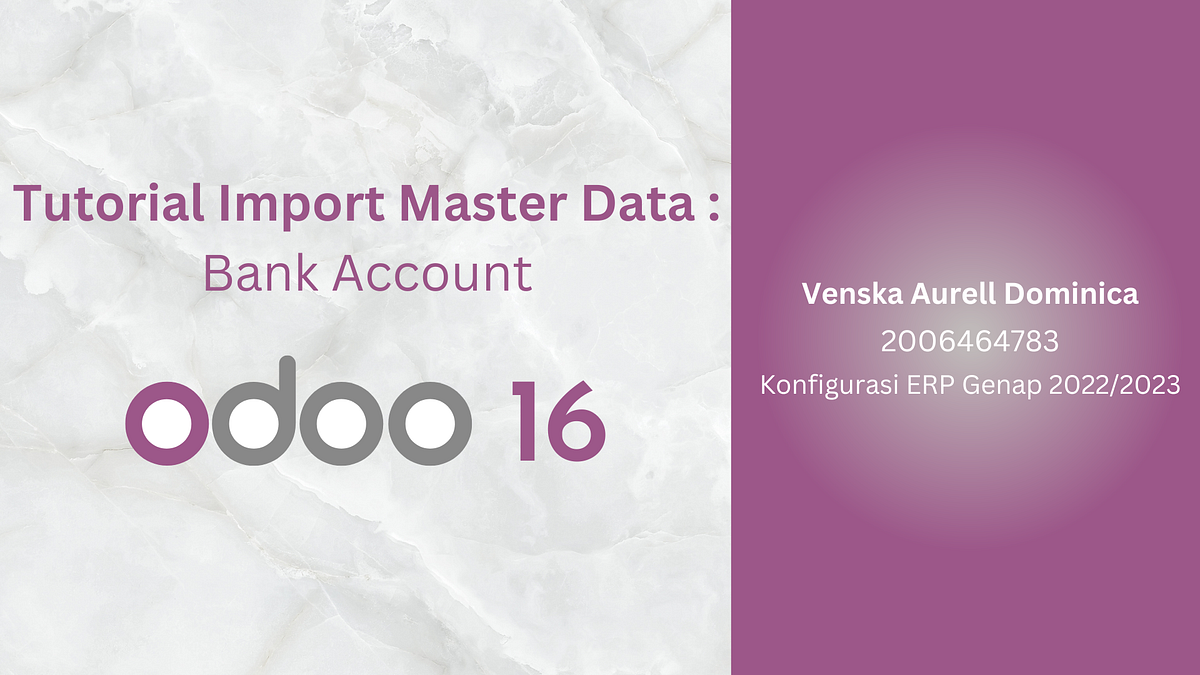 Tutorial Import Master Data : Bank Accounts pada Odoo 16 - Venska Aurell Dominica - Medium