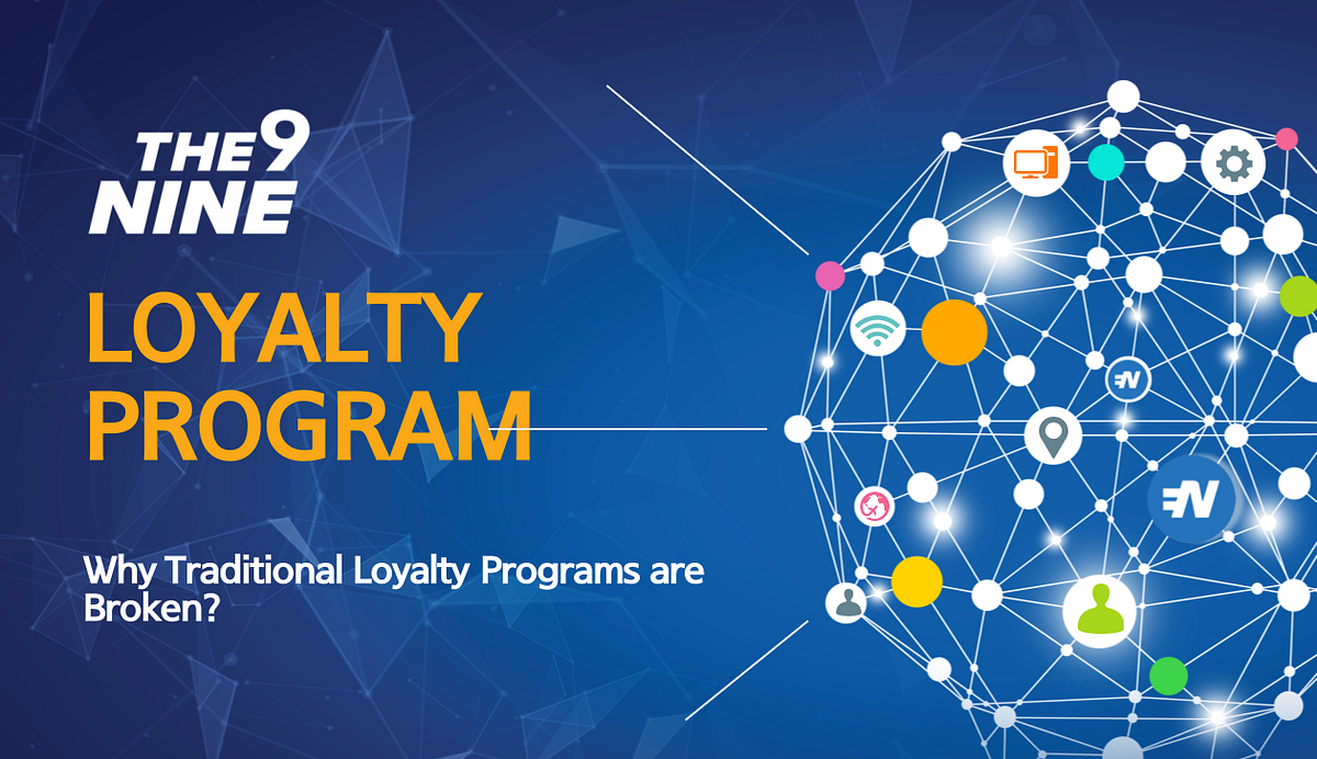 Why Traditional Loyalty Programs are Broken? | by Jennie | THE9 | Dec ...