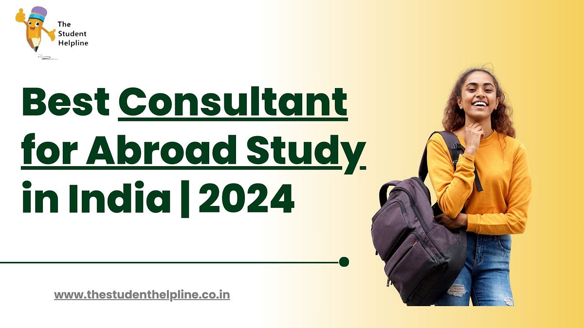 Best Consultant for Abroad Study in India | 2024 | Medium