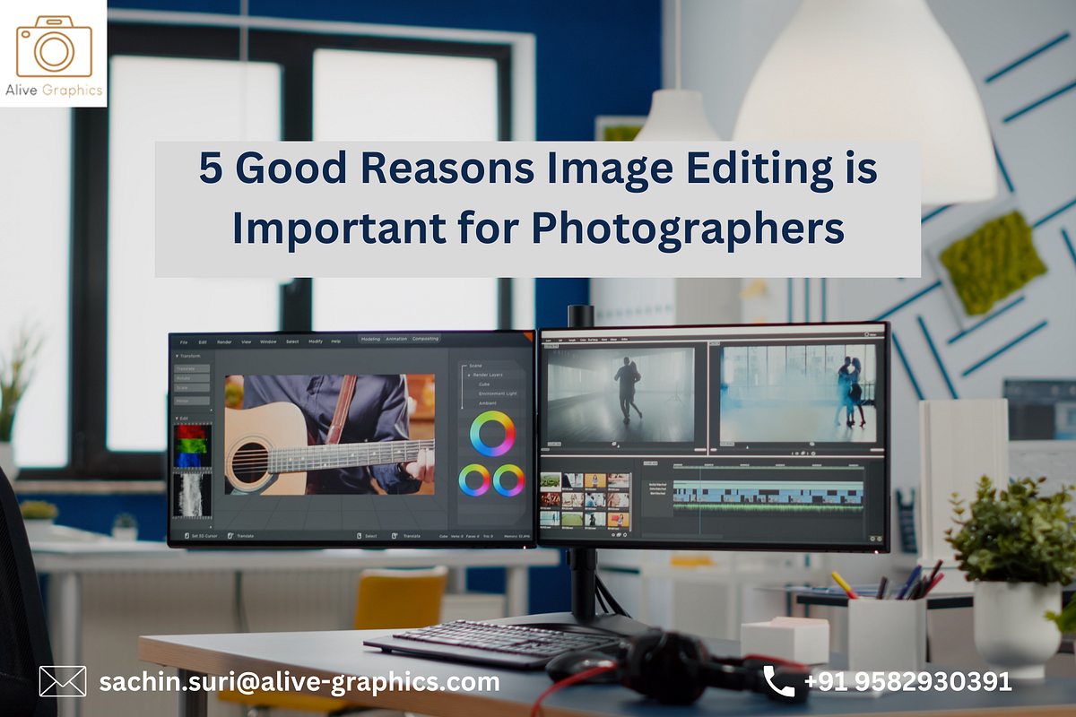 5 Good Reasons Image Editing is Important for Photographers | by Alive ...