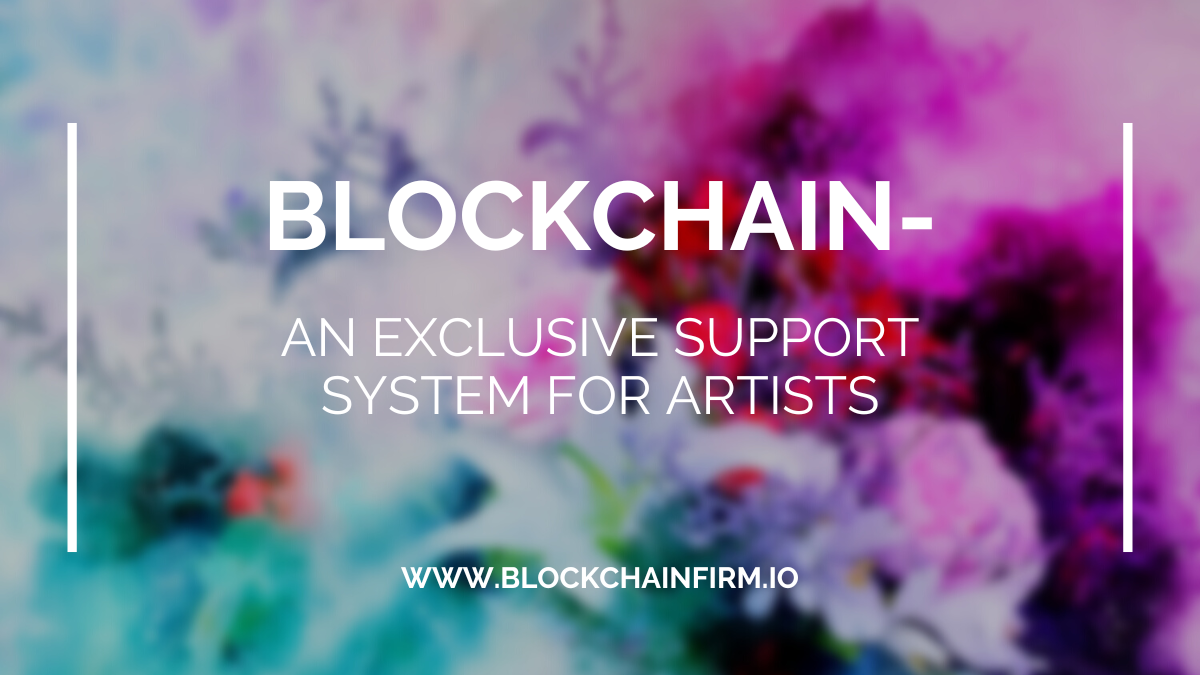 Blockchain — An Exclusive Support System For Artists | by Carolina ...