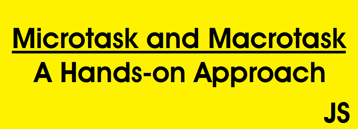 Microtask and Macrotask: A Hands-on Approach | by Chidume Nnamdi 🔥💻🎵🎮 ...