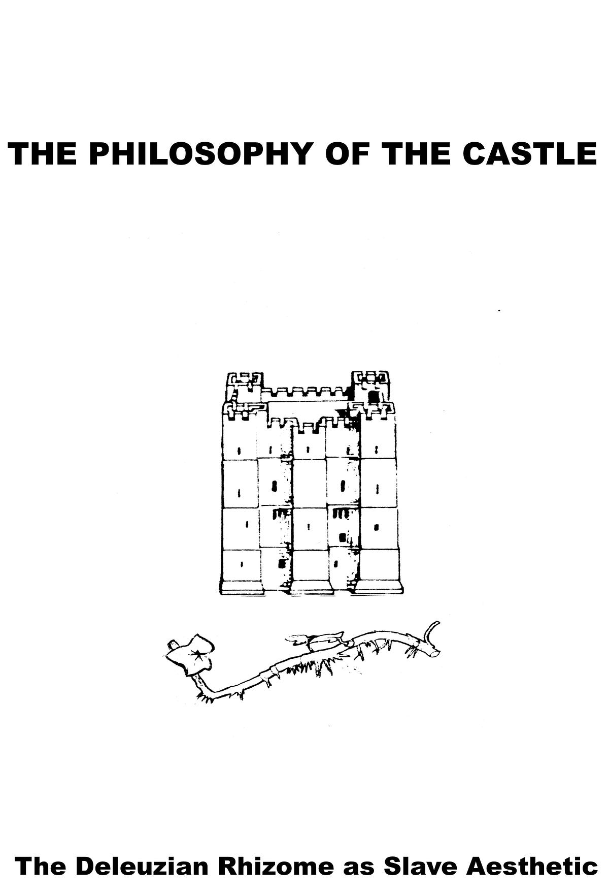 THE PHILOSOPHY OF THE CASTLE: the Deleuzian Rhizome as Slave Aesthetic ...