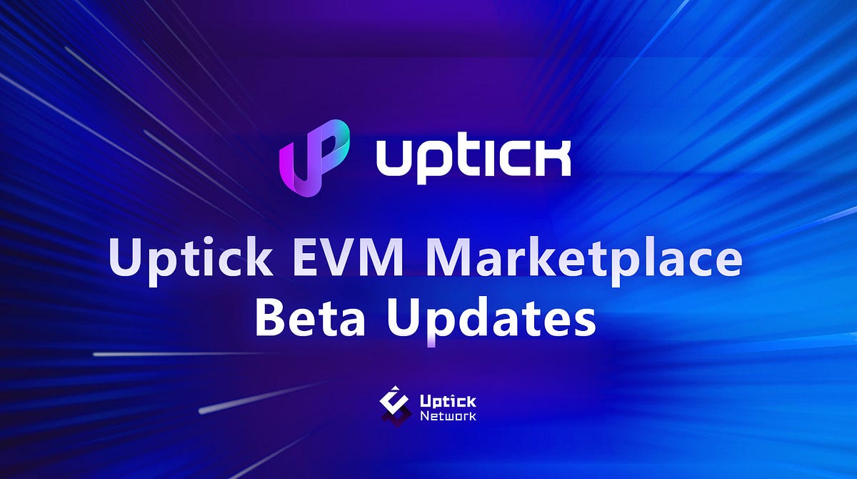 Uptick Testnet 2.0 | Uptick EVM Marketplace Beta Updates | by Uptick ...