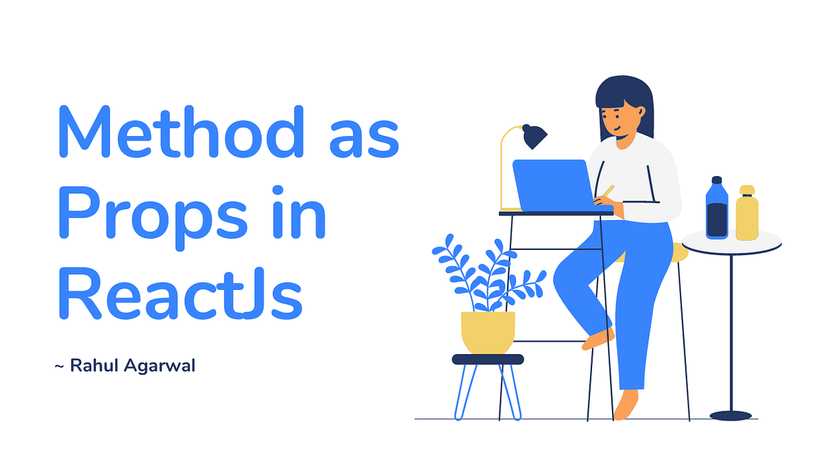 Exploring Methods As Props In React Enhancing Component Interaction By Rahul Agarwal Medium