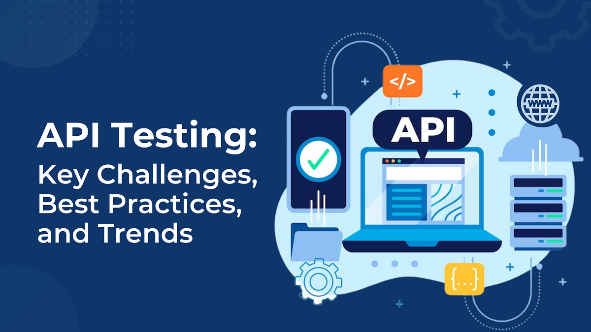Trends in API Testing 2023. API testing is continually evolving… | by ...