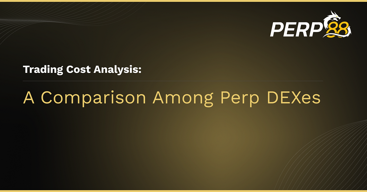 Trading Cost Analysis — A Comparison Among Perp DEXes | by Rockman ...
