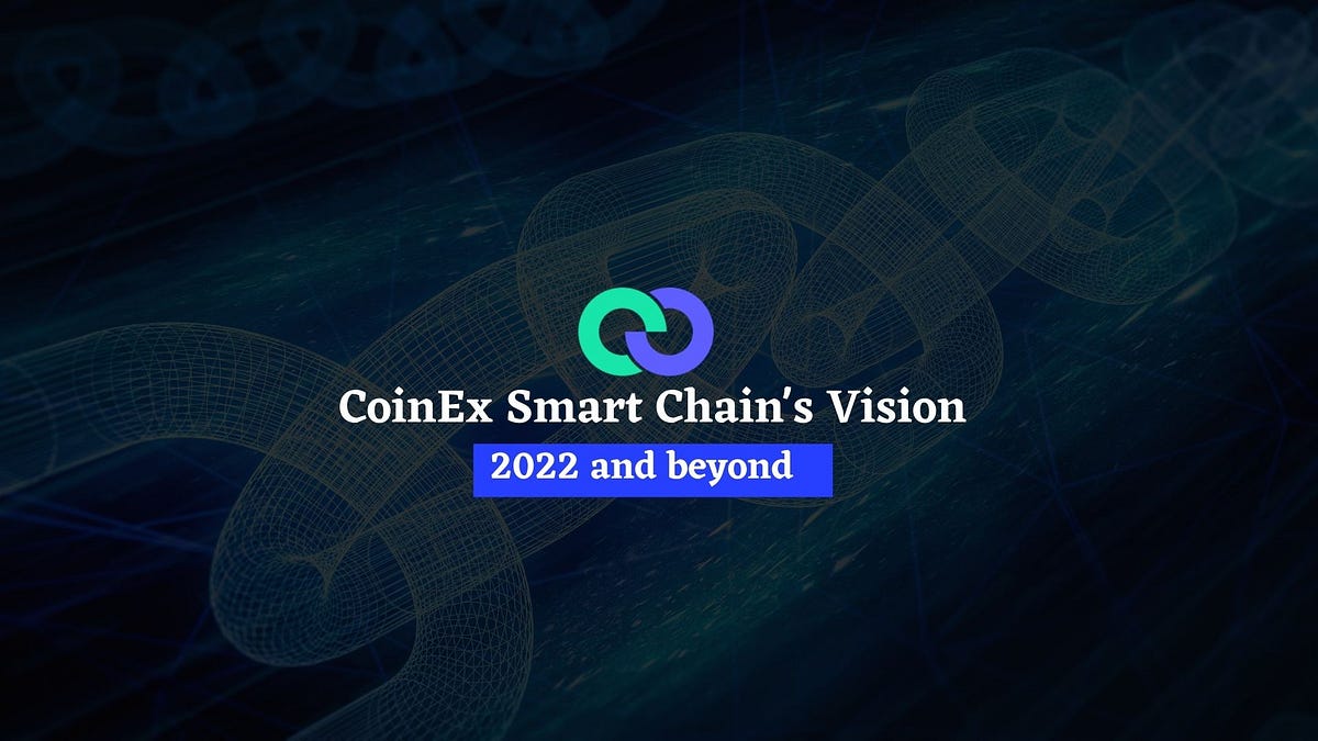 CoinEx Smart Chain’s Vision: 2022 and Beyond | by Habir | Medium