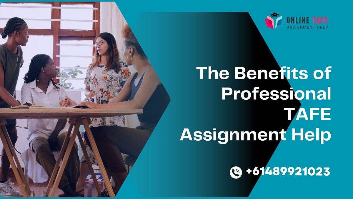 The Benefits of Professional TAFE Assignment Help | by Daisy Jones | Medium