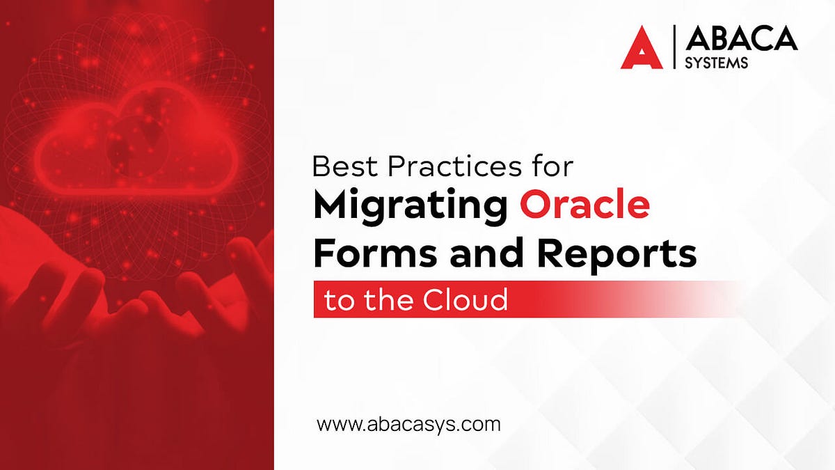 Migrating Oracle Forms and Reports to the Cloud - Abacasys - Medium