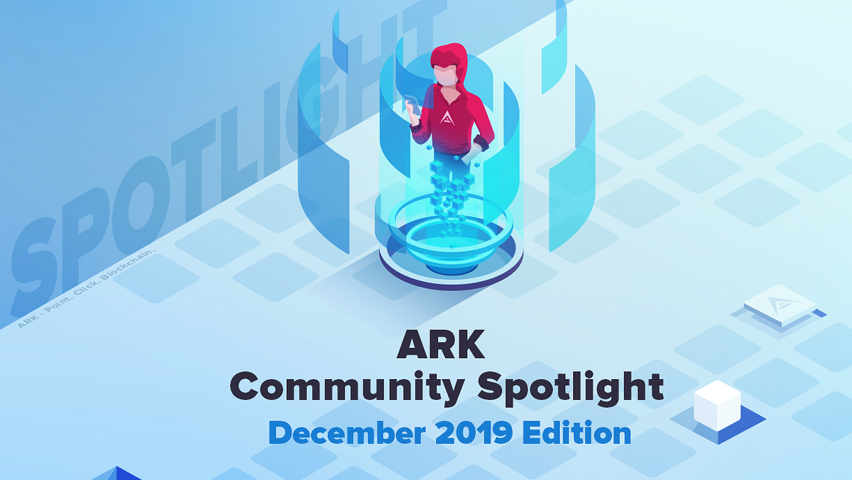 ARK Community Spotlight — December 2019 Edition | by Justin Renken ...