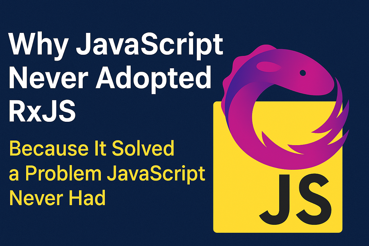 Why JavaScript Never Adopted RxJS — It Solved a Problem JavaScript ...