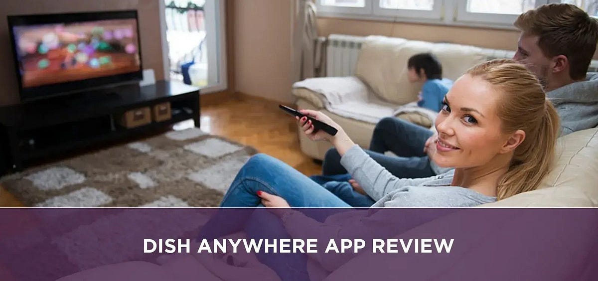 DISH Anywhere App Review - SATTVFORME BLOGS - Medium