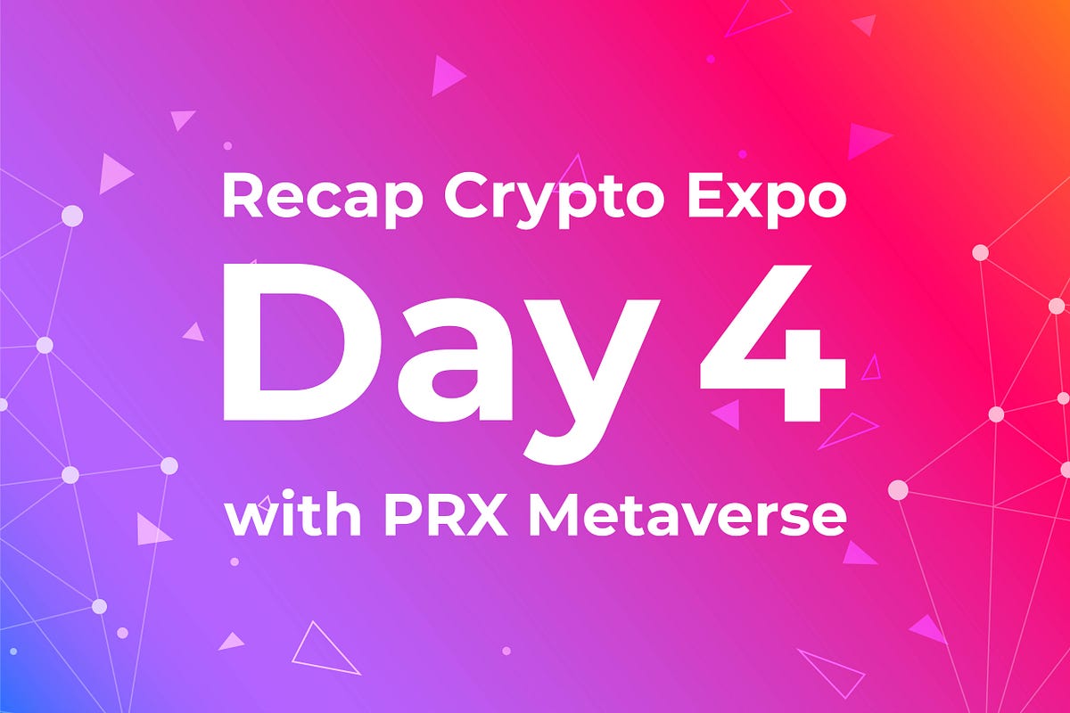 PRX Metaverse recaps Thailand Crypto Expo 2022 | by PRX Metaverse | Medium
